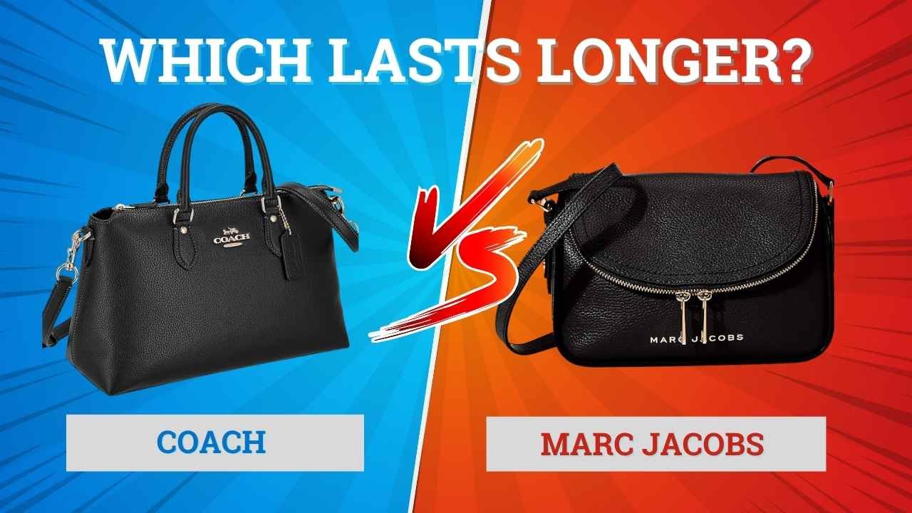 Coach vs Marc Jacobs Durability: Which Lasts Longer?